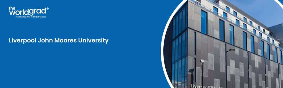 Liverpool John Moores University: Ranking, Fees, Deadline Dates