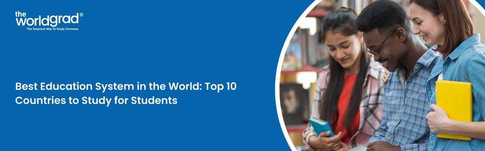 Best Education System in The World: Top 10 Countries For Study